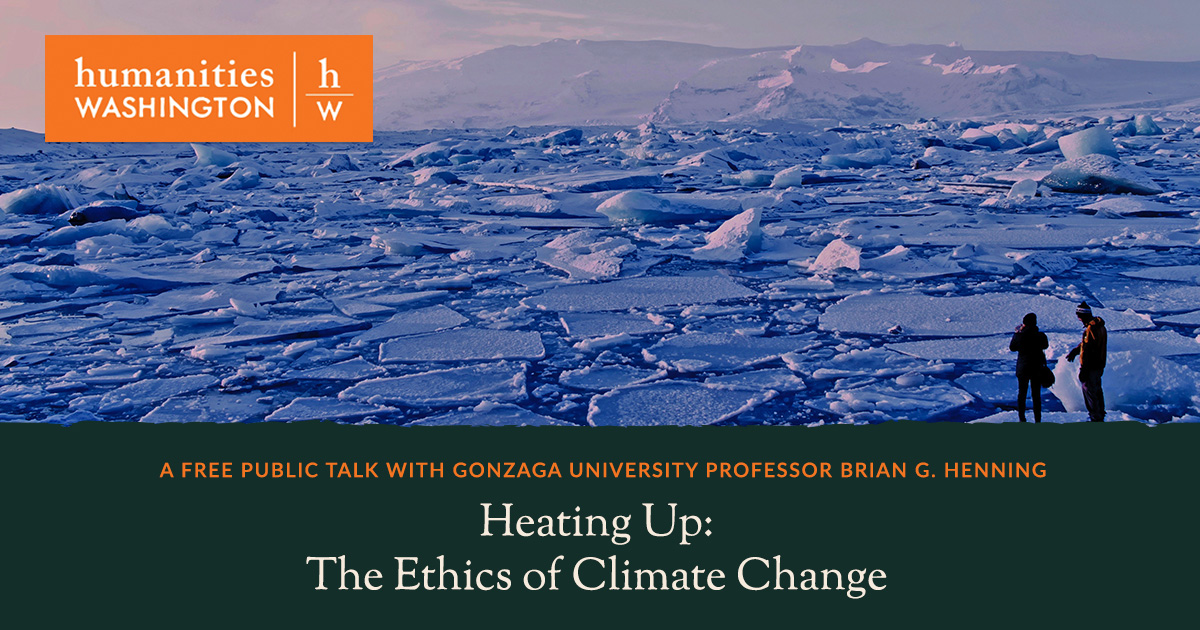 HEATING UP: THE ETHICS OF CLIMATE CHANGE | Cascadia College